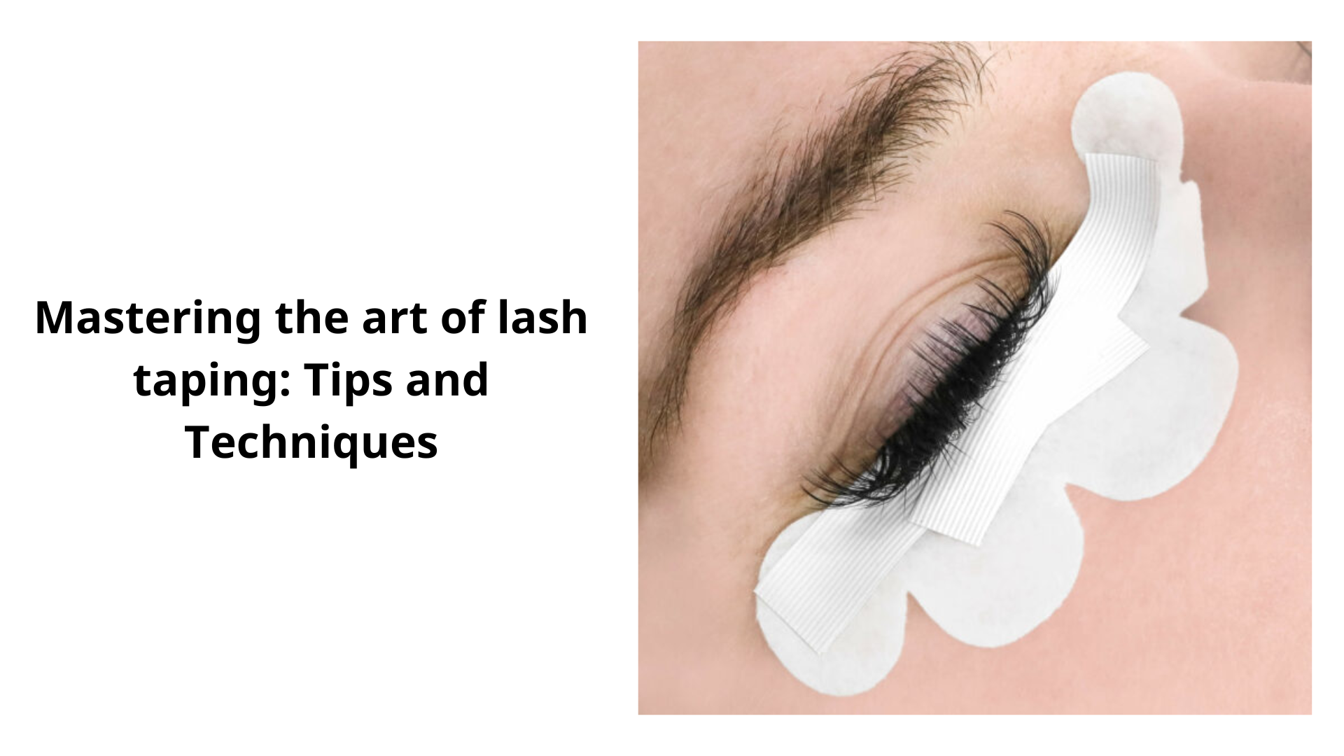 Mastering The Art Of Lash Taping Tips And Techniques Glamoreyelash